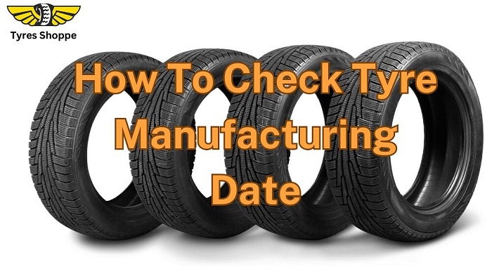 How To Check Tyre Manufacturing Date - Experience Guide